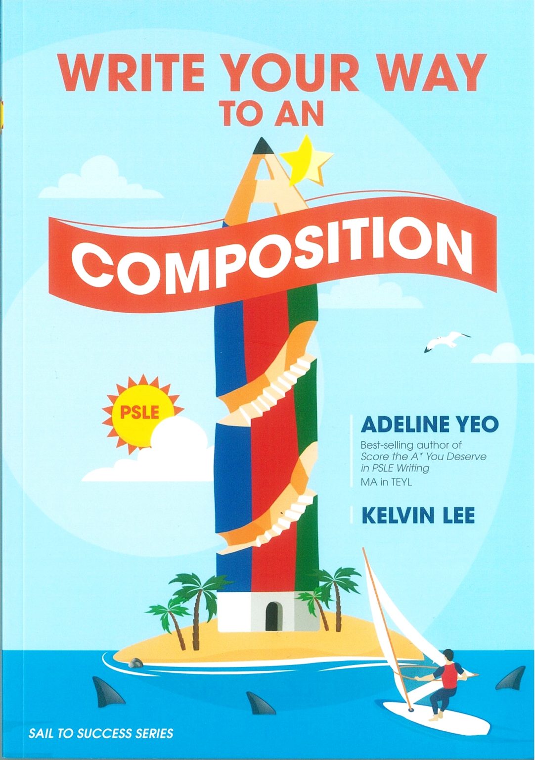 WRITE YOUR WAY TO AN A* COMPOSITION – Adept Learning Pte Ltd
